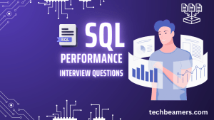 25 Best SQL Performance Interview Questions for You - TechBeamers
