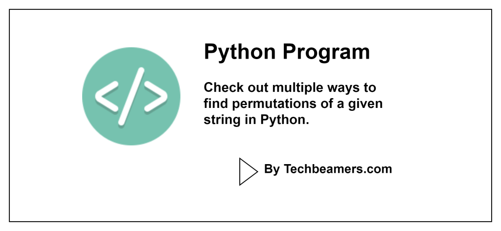 Python Program: Find Possible Permutation of a String - TechBeamers