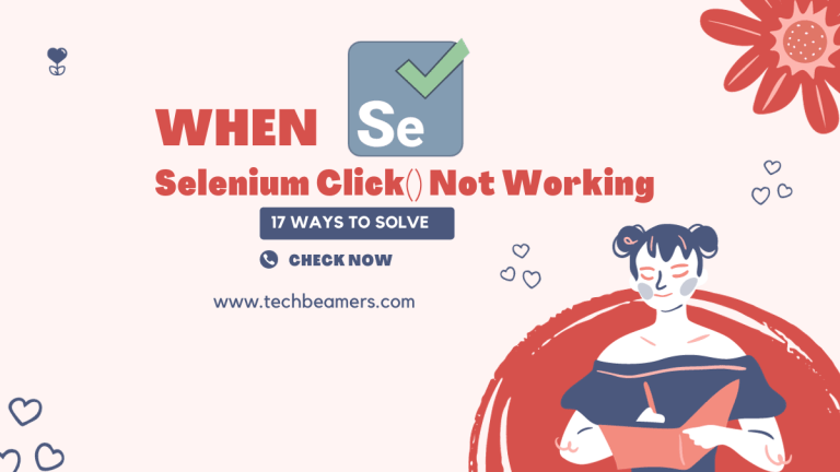 Selenium Click Not Working? 17 Fixes - TechBeamers