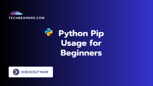 Python PIP Usage Simplified for You - TechBeamers
