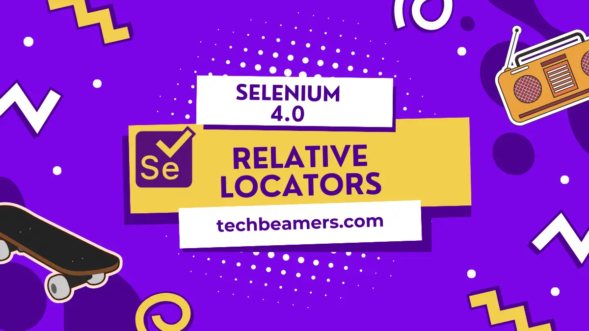 Selenium 4 Relative Locators Explained With Examples Selenium 4 Relative Locators Explained With Examples