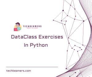 Python Dataclass Exercises - TechBeamers